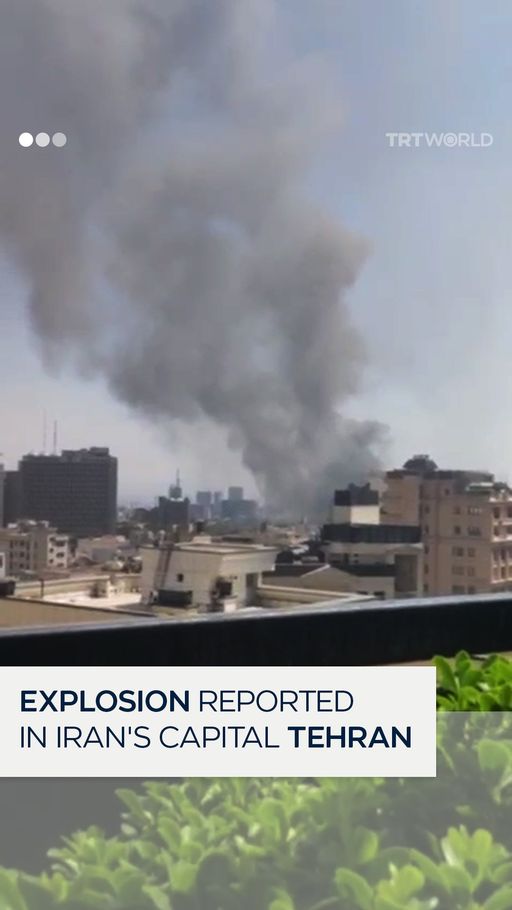 Explosion hits Tehran, according to Iranian media - TRT Global